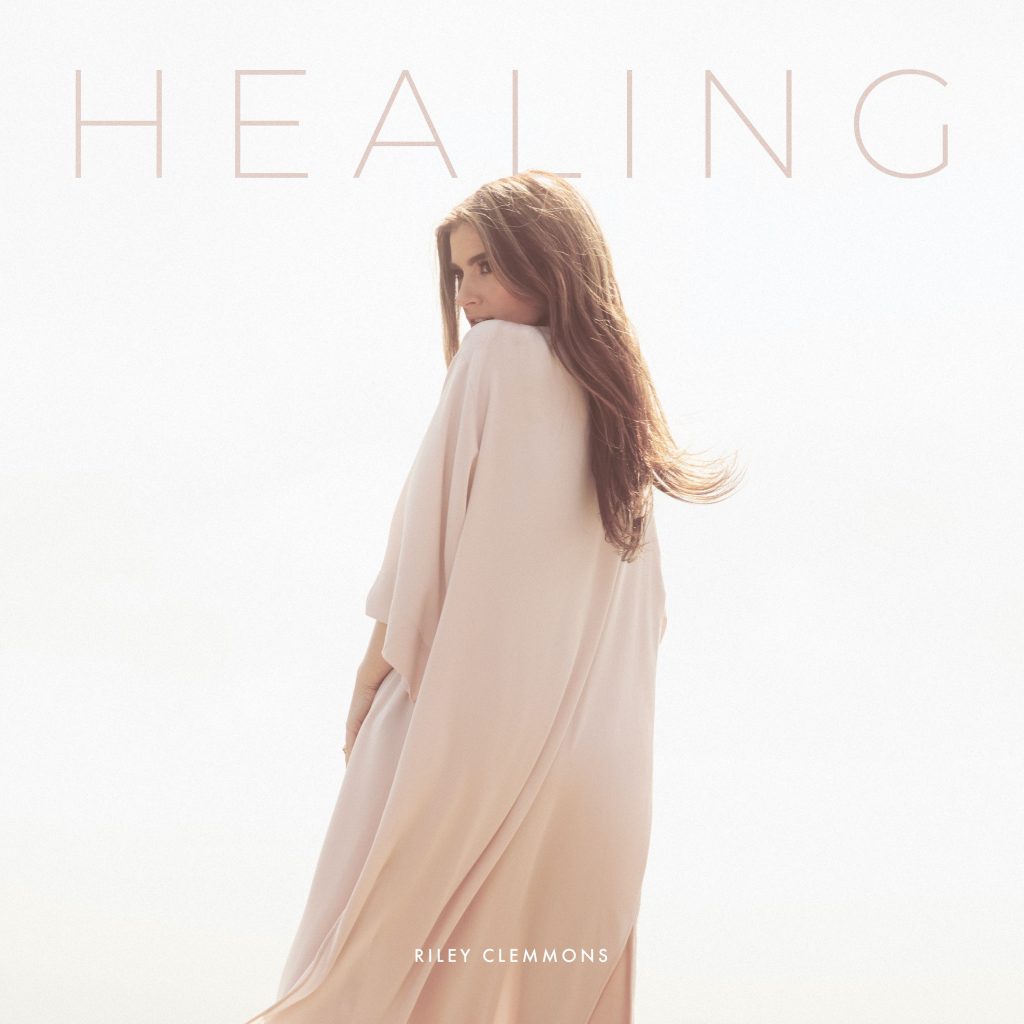 Riley Clemmons – Healing | Capitol Christian Music Group