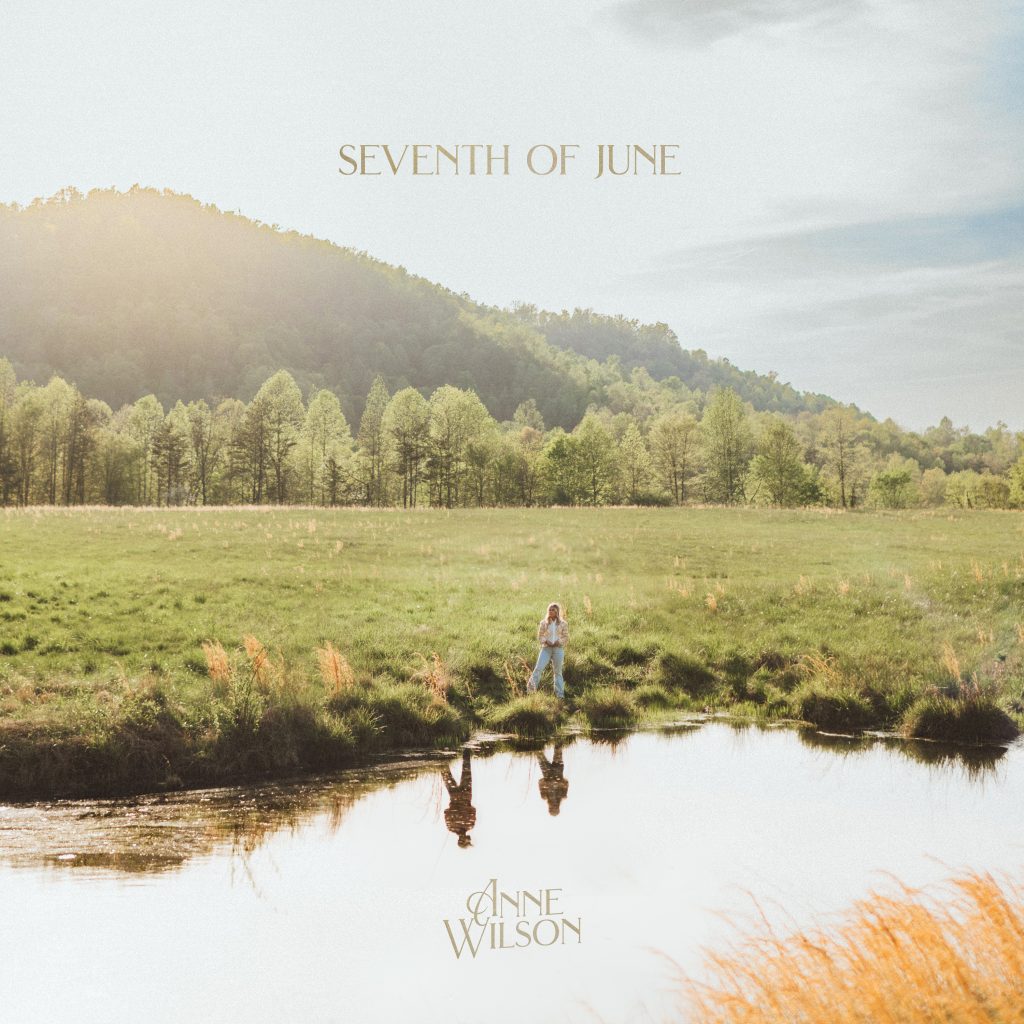 ANNE WILSON UNVEILS HEART-WRENCHING TRIBUTE “SEVENTH OF JUNE ...